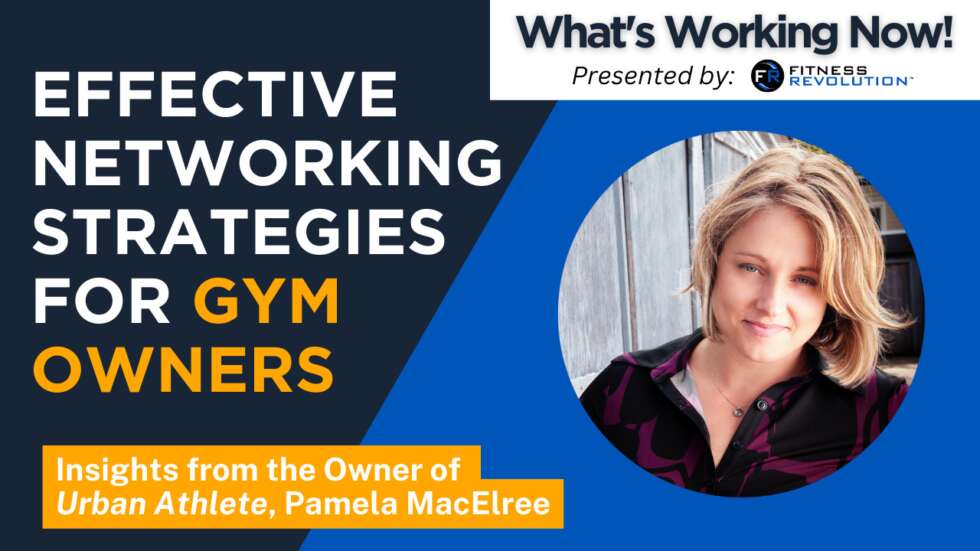 What’s Working Now!: Effective Networking Strategies for Gym Owners ...